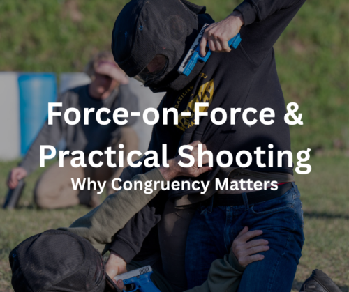 Force-on-Force Training vs Practical Shooting: Why Congruency Matters ...